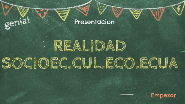 Presentación REALIDAD SOCIOEC.CUL.ECO.ECUA | Genially