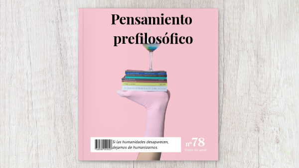 PENSAMIENTO PREFILOSOFICO: CONOCIMIENTOS Y MITOS | Genially