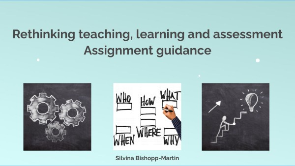 Rethinking teaching and learning (assessment guidance)
