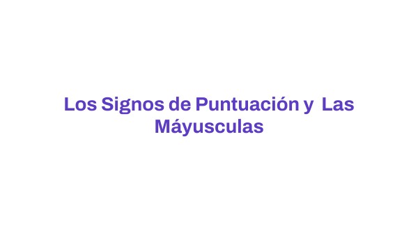 SIGNOS DE PUNTUACIÓN Y LAS MAYUSCULAS | Genially
