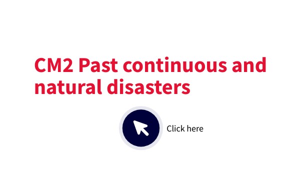 CM2 Past continuous and natural disasters | Genially