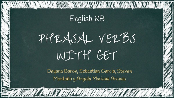PHRASAL VERBS WITH GET, EXAMPLES