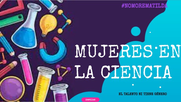 MUJERES EN LA CIENCIAS | Genially