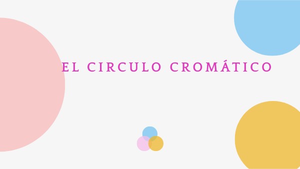 3ro y pre /EL CIRCULO CROMATICO | Genially