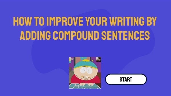 How to Improve Your Writing by Adding Compound Sentences 10B