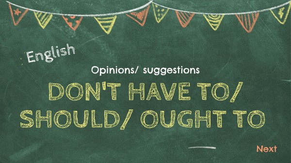 Don't have to/ should/ ought to
