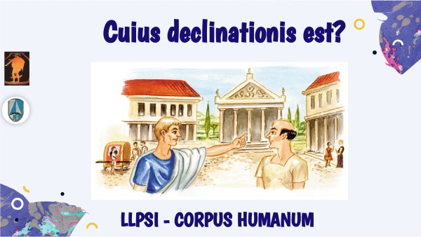 LLPSI Cuius declinationis est?: corpus