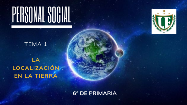1 PERS SOC 6° - LOCALIZ EN LA TIERRA | Genially