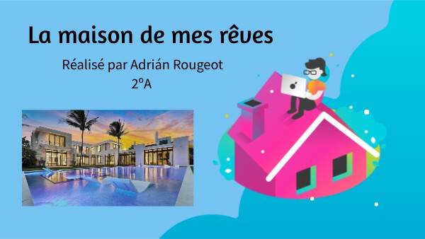 PRESENTACIÓN LA MAISON DE MES RÊVES | Genially