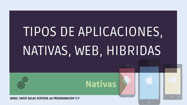 Tipos de aplicaciones Nativas, hibridas y web - Nativas