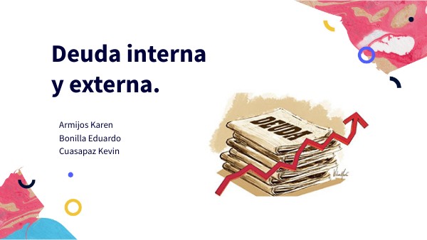 EXPOSICIÓN DEUDA INTERNA Y EXTERNA | Genially