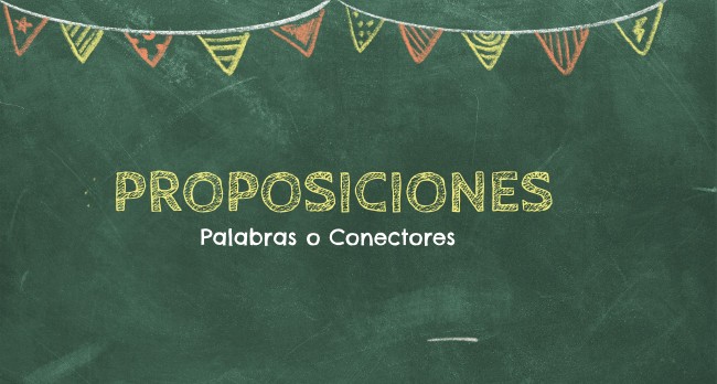 PROPOSICIONES Y SUS CONECTIVOS | Genially