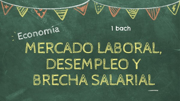 Economía 1º bach. El desempleo. | Genially