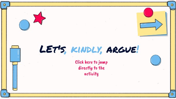 LEt's, kindly, argue! (B2.2) | Genially