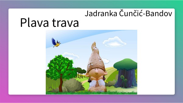 Plava trava, Jadranka Čunčić-Bandov | Genially