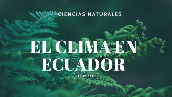 CLIMA EN ECUADOR | Genially