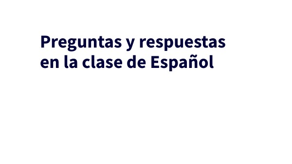 Preguntas en la clase de Español | Genially