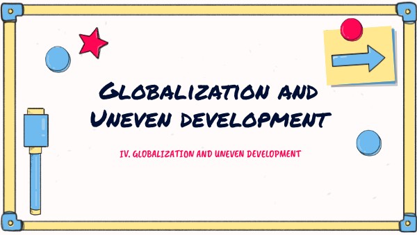 Globalization and Uneven development | Genially