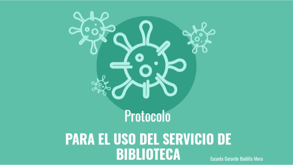 Protocolo Escuela Gerardo Badilla Mora 2021 | Genially
