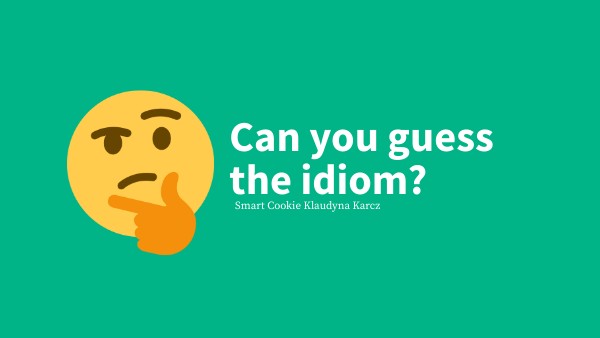 Guess the idiom | Genially