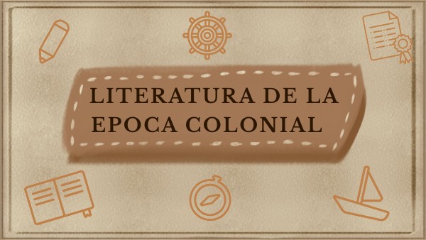 Literatura de la Epoca Colonial | Genially