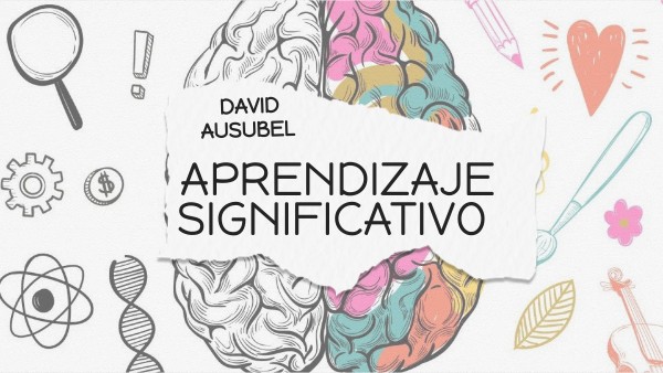Tema: David Ausubel. Aprendizaje Significativo título