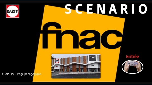 2CAP - Scénario 3 Fnac | Genially