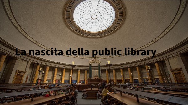 La nascita della public library | Genially