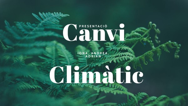 El Canvi Climàtic - Iona, Andrea, Adrian