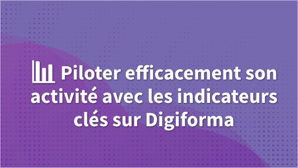 Piloter efficacement son activité avec les indicateurs clés sur Digifo | Genially