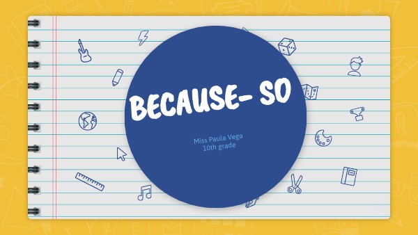 BECAUSE- SO 10th grade | Genially