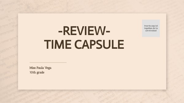 -REVIEW- TIME CAPSULE 10TH GRADE | Genially