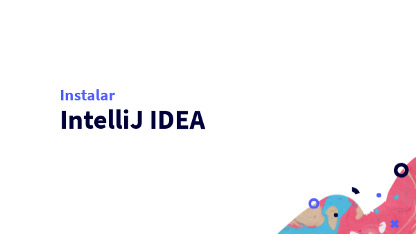 Pasos para la Instalación de IntelliJ IDEA