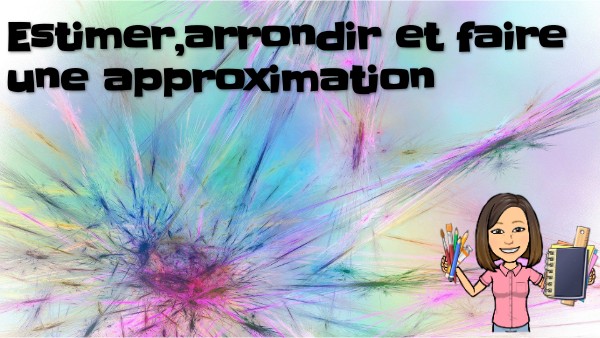 Estimer,arrondir et faire une approximation | Genially