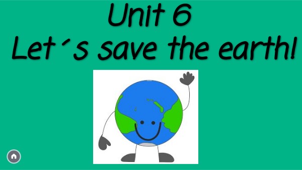 Unit 6 "Let´s save the earth!""