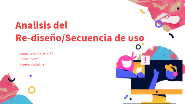 Análisis del Re-diseño y secuencia de uso | Genially