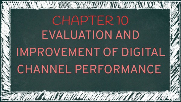 CHAPTER 10 EVALUATION AND IMPROVEMENT OF DIGITAL CHANNEL PERFORMANCE ...