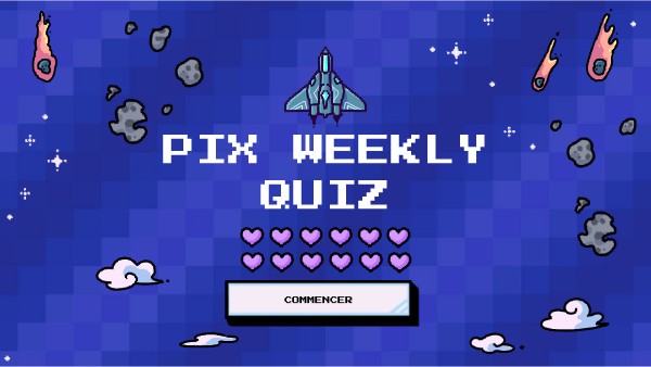 PIX WEEKLY QUIZ
