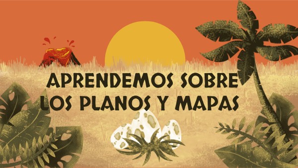 Aprendemos sobre los planos y mapas | Genially