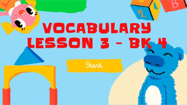 VOCABULARY LESSON 3 - BK 4 | Genially