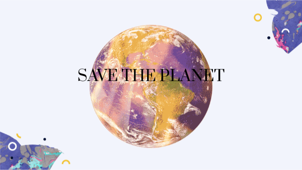 save the planet | Genially