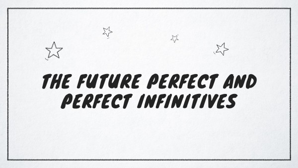 Future Perfect and Perfect infinitives L10 | Genially