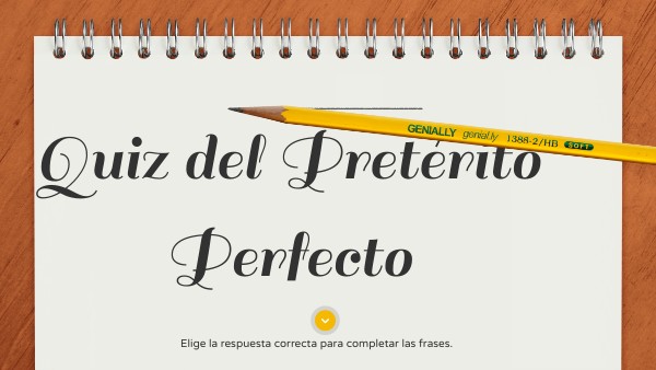 QUIZ deL PRETÉRITO PERFECTO
