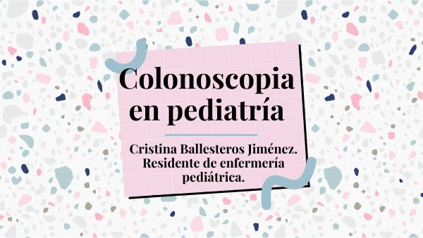 COLONOSCOPIA PEDIATRÍA | Genially