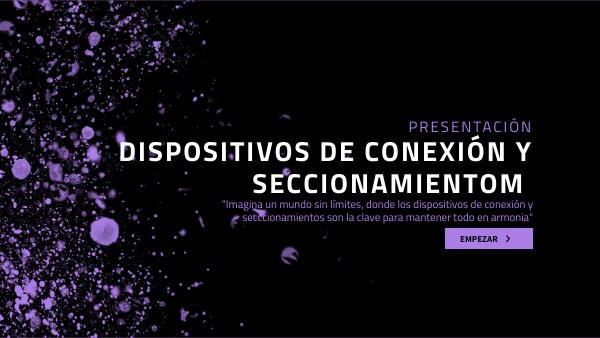 Presentación de los dispositivos de conexción y seccionamientos