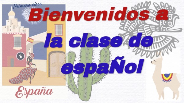 Bienvenidos a la clase de español | Genially