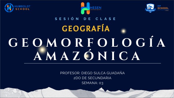 GEOMORFOLOGÍA AMAZÓNICA - 2DO SEC | Genially