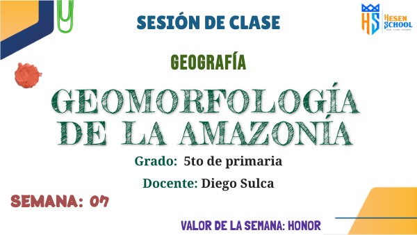 SEMANA 07 - GEOMORFOLOGÍA DE LA AMAZONÍA - 5TO DE PRIMARIA | Genially