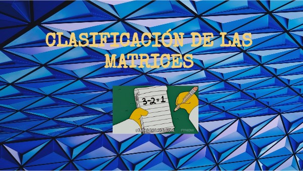 MATRICES: CLASIFICACIÓN | Genially