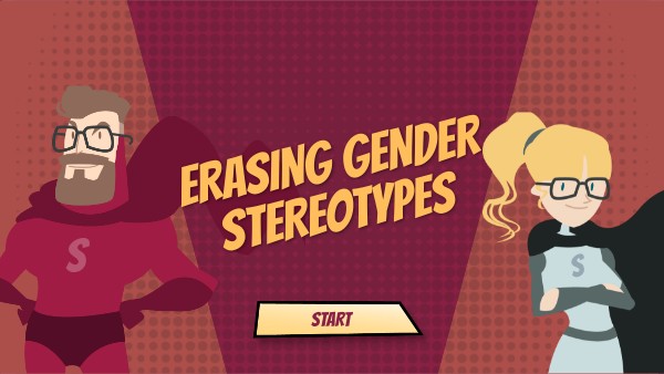 ERASING GENDER STEREOTYPES